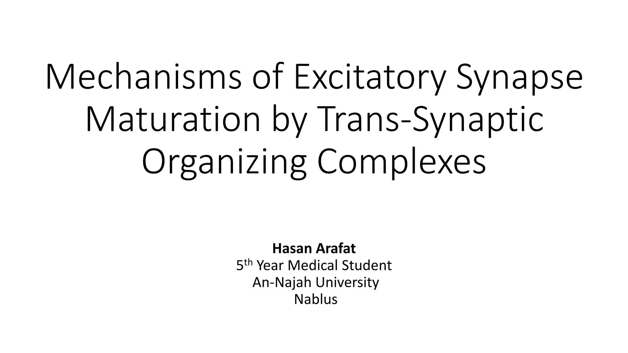 Mechanisms of excitatory synapse maturation by trans synaptic organizing complexes | PPTX ...