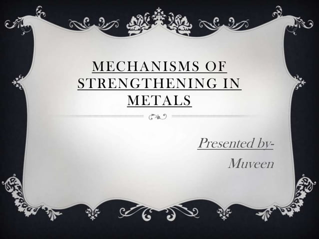Mechanisms of strengthening in metals | PPTX | Chemistry | Science