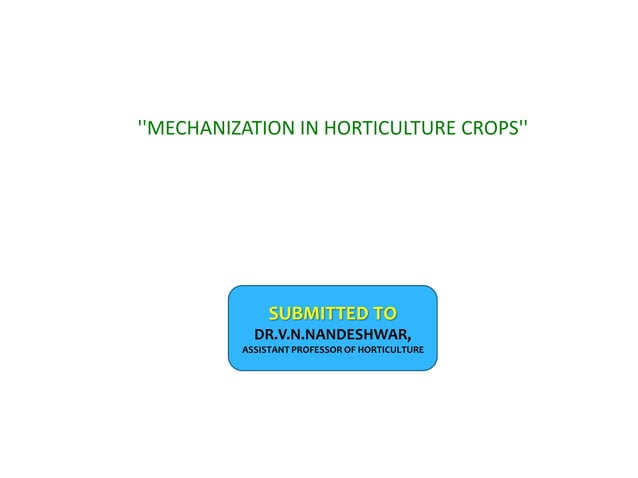 'MECHANIZATION IN HORTICULTURE CROPS''.pptx | Agriculture | Industries