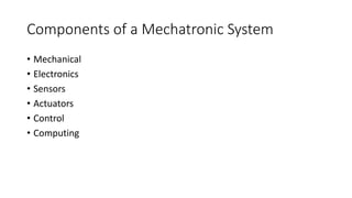 Introduction to Mechatronics Systems- An Overview | PPTX