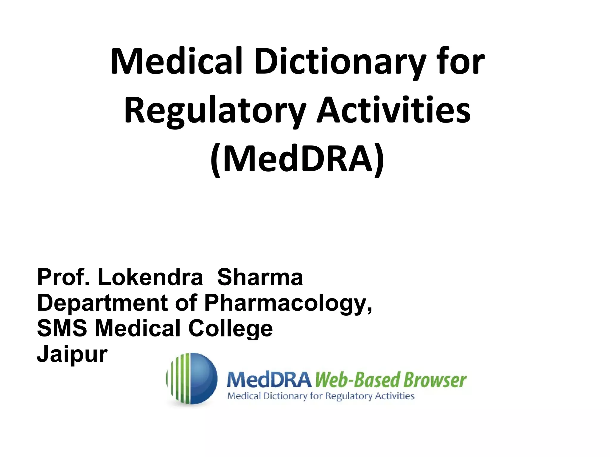 Medical Dictionary for Regulatory Activities (MedDRA) | PPT
