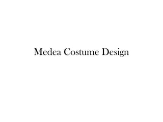 Medea Costume Design | PPT