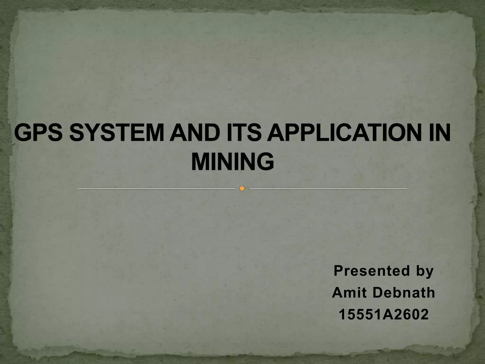 GPS system and its application in mining | PPT