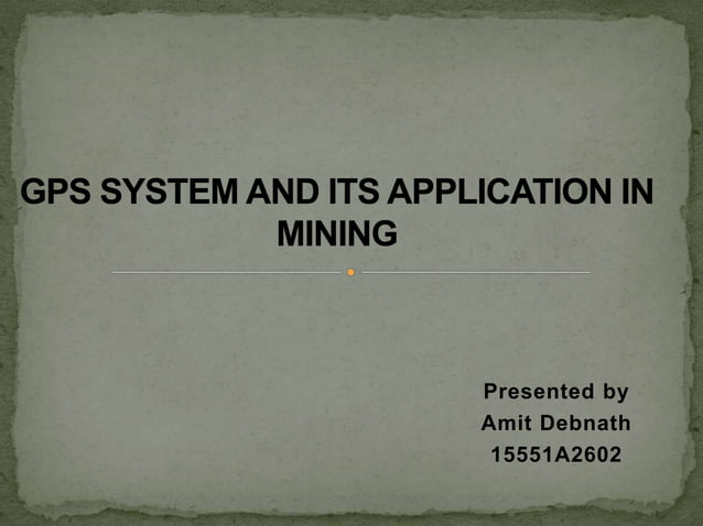 GPS system and its application in mining | PPT