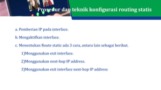 MATERI ADMINISTRASSI INFRASTRUKTURJARINGAN ROUTING STATIK | PPTX