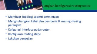 MATERI ADMINISTRASSI INFRASTRUKTURJARINGAN ROUTING STATIK | PPTX