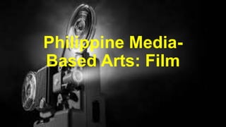 MEDIA-BASED-ARTS-AND-DESIGN-IN-THE-PHILIPPINES.pptx