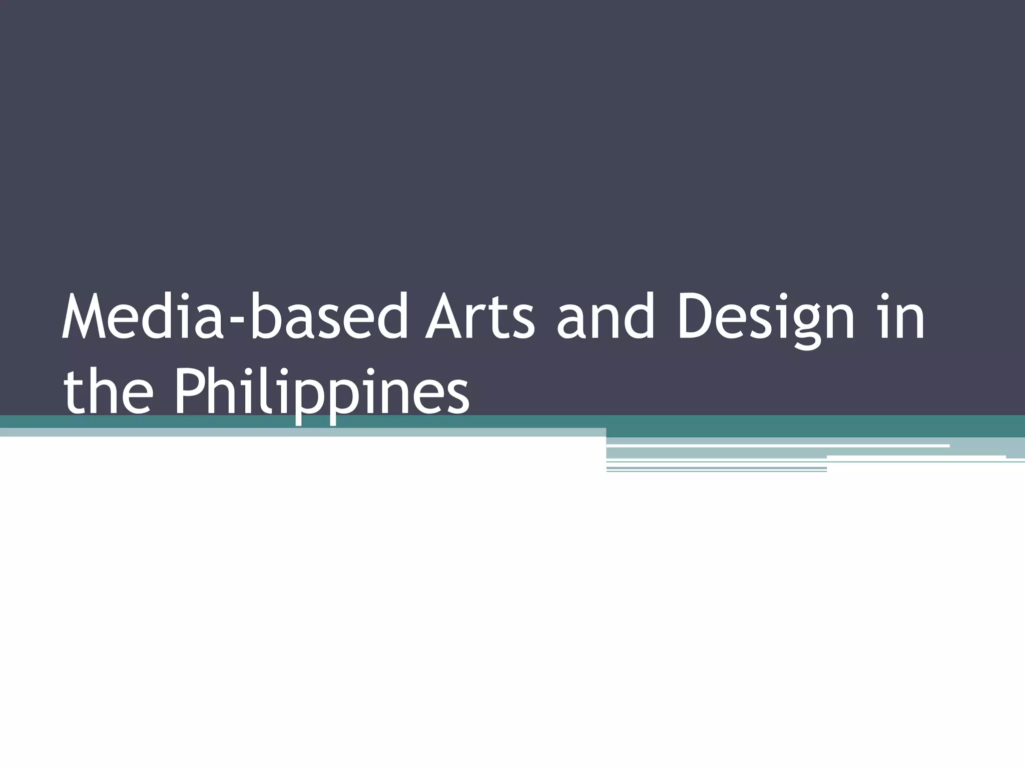 media-basedartsanddesigninthephilippines-.pptx