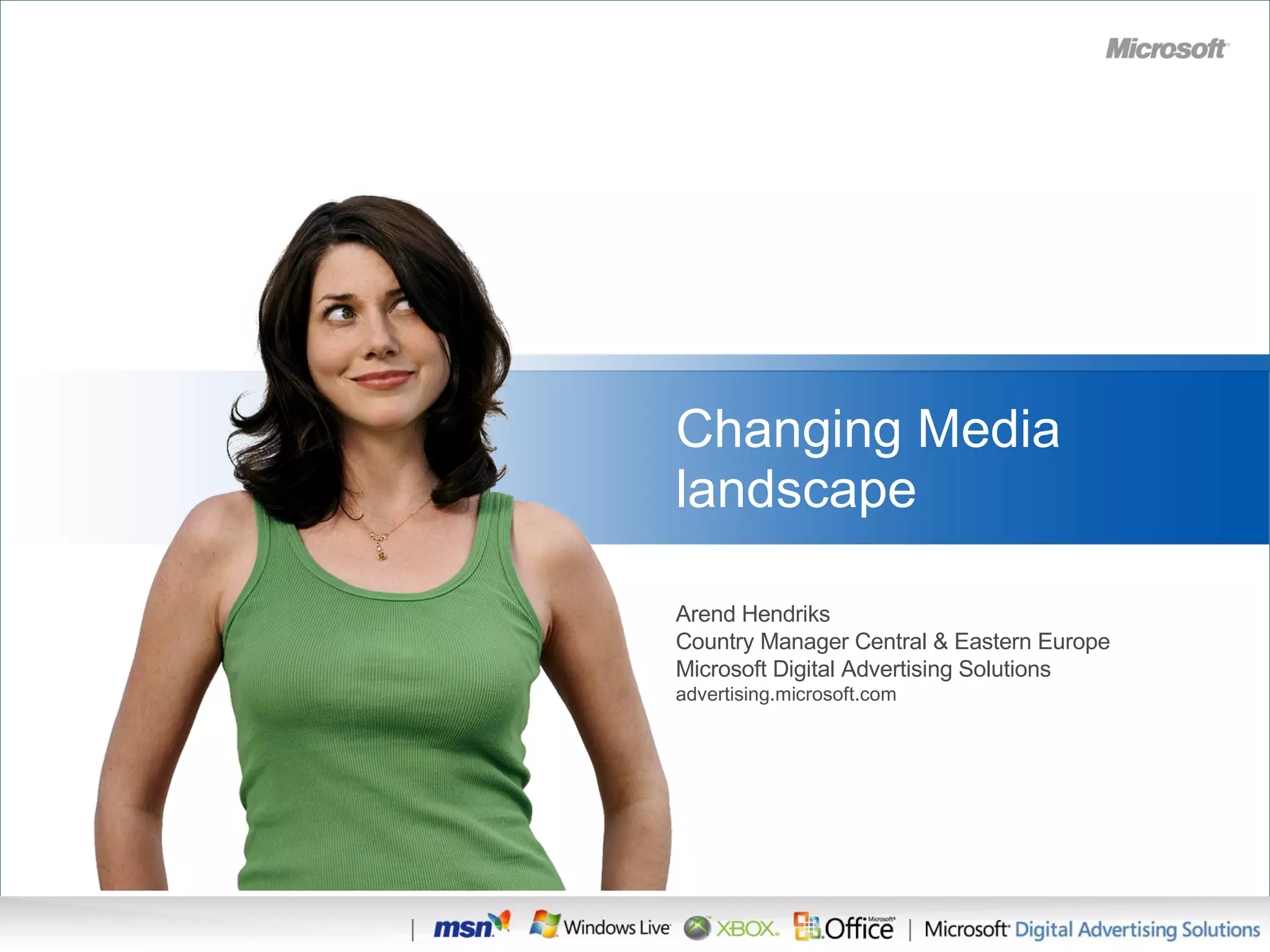 Changing Media Landscape - Arend Hendriks, Microsoft | PPT