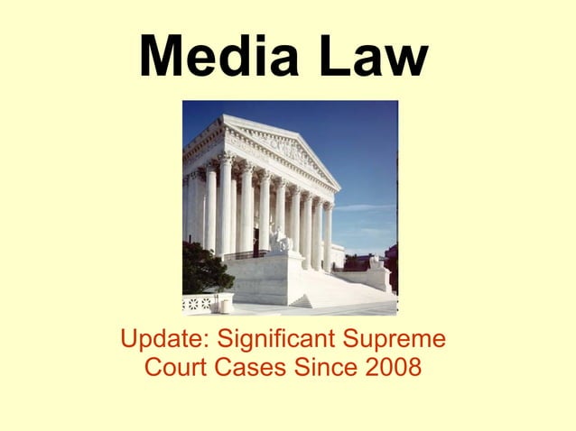SCOTUS / Media Law Update: 2008-2011 | PPT