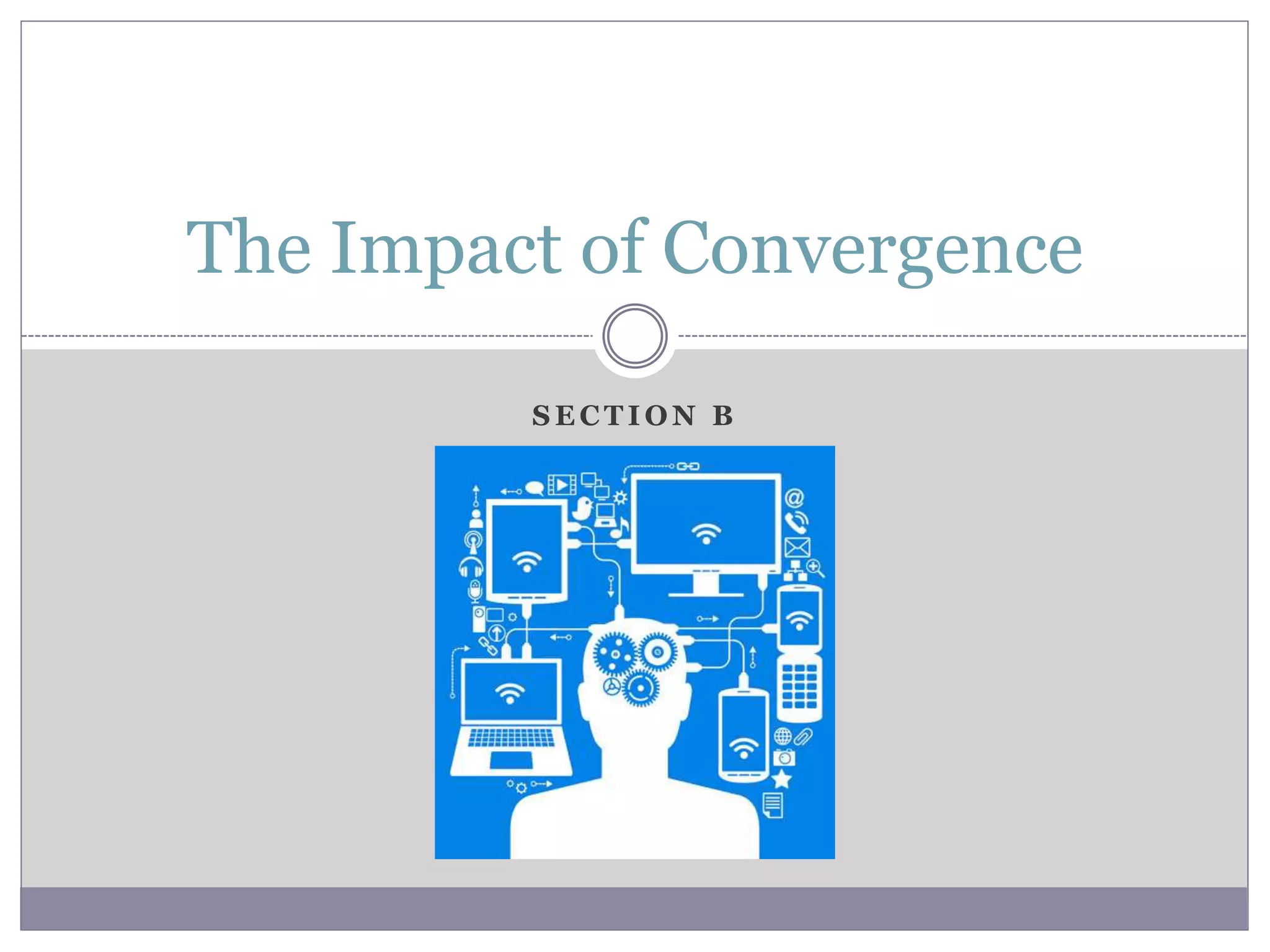 Media Section B- The Impact of Convergence | PPT
