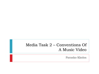 A2 Media Task 2 – Conventions Of A Music Video | PPTX