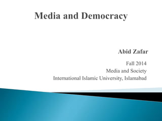 Media and democracy by abid zafar, international islamic university ...
