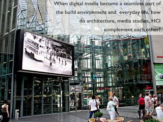 Media architecture: How media affect the design and use of everyday ...