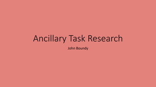 John Boundy Ancillary Task | PPTX