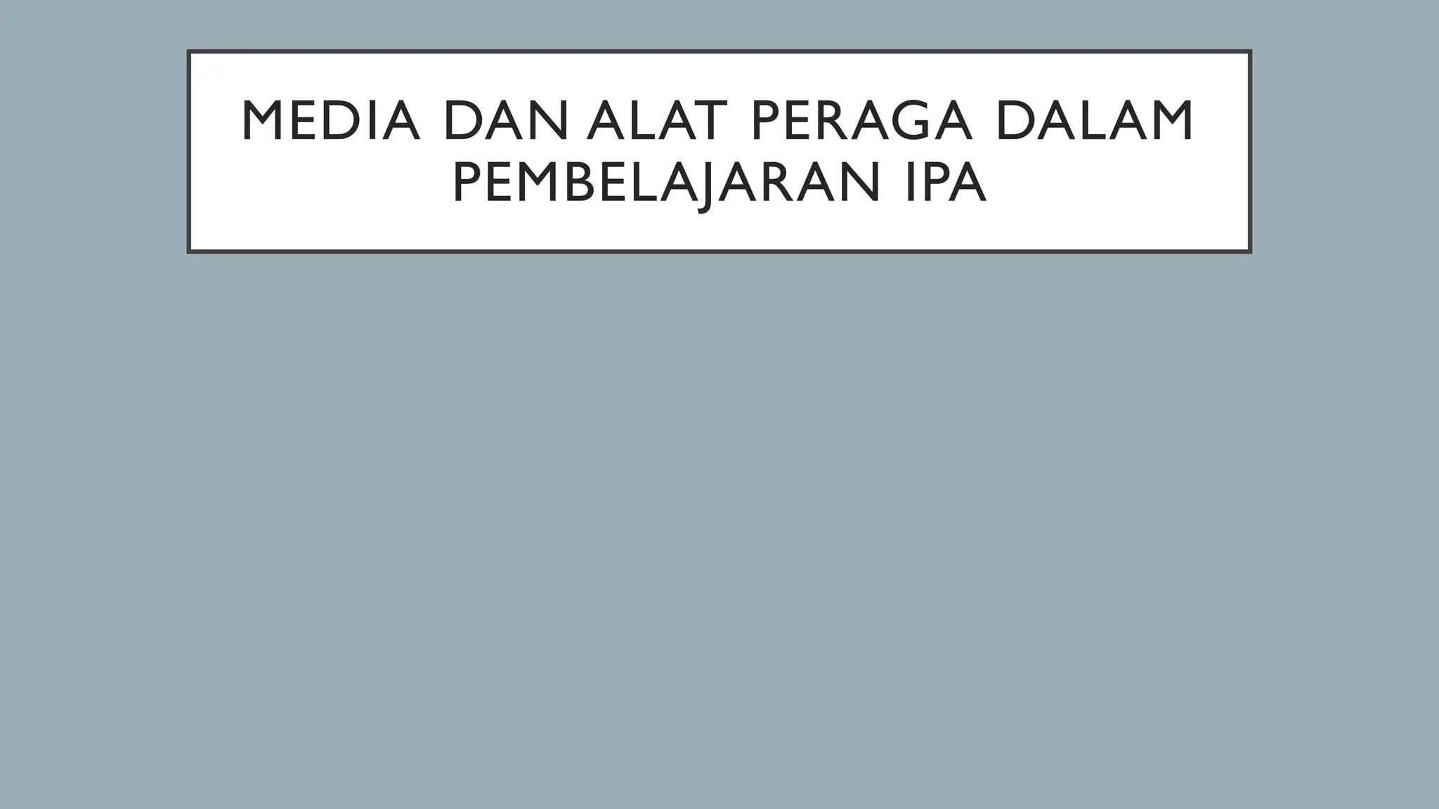 MEDIA DAN ALAT PERAGA DALAM PEMBELAJARAN IPA.pptx