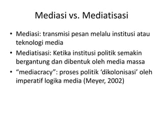 Mediatisasi: Media dan politik | PPTX