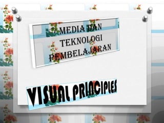 Media dan Teknologi Pembelajaran (Visual Principles) | PPT
