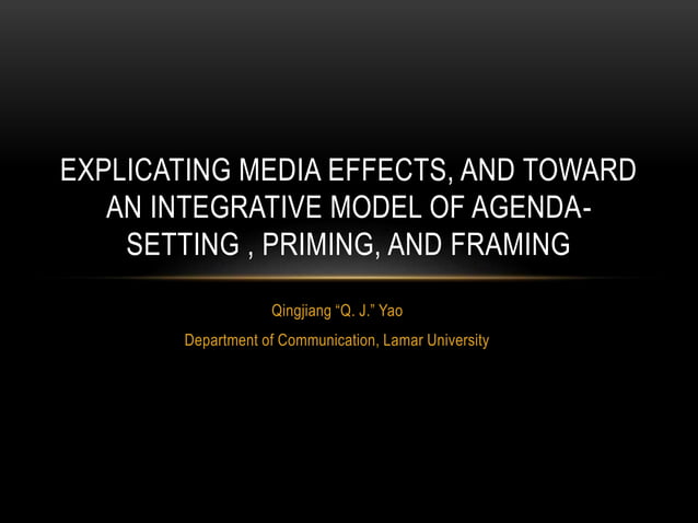 Explicating Media Effects, and toward an integrative model of agenda ...