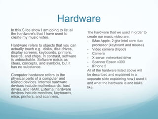 Media hardware and softwares used to create my media product | PPTX