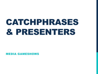 catchphrases and presenters | PPT