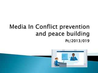 Media in conflict prevention and peace building | PPTX