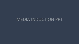 MEDIA INDUCTION PPT.pptx