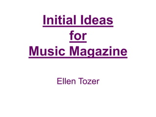 Media initial ideas for magazine | PPT