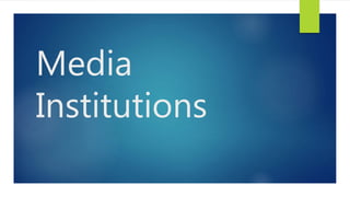 Media institutions | PPT