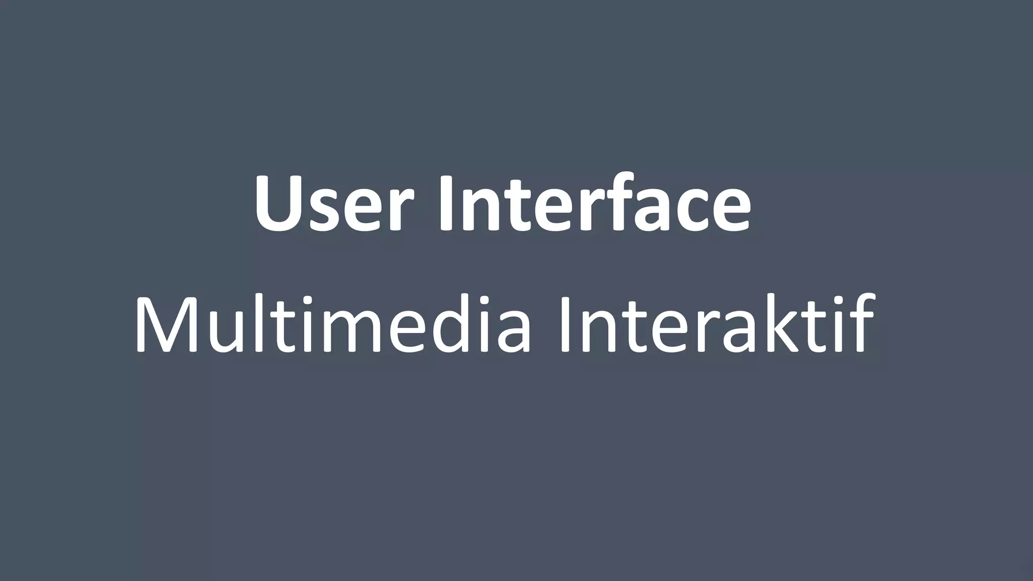 Media Interaktif KD 3_3 User Interface 1.pptx