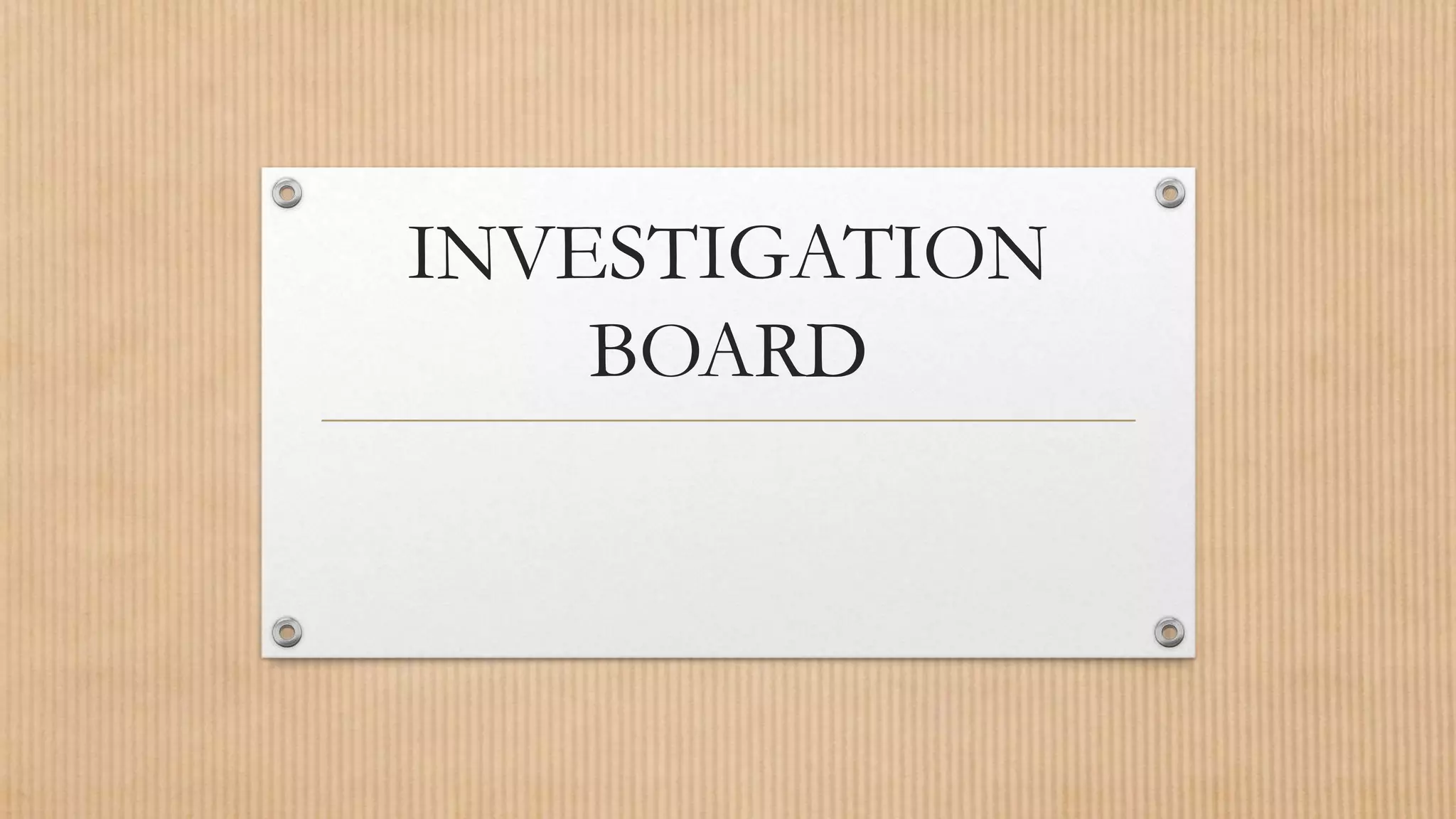 Investigation Board | PPT