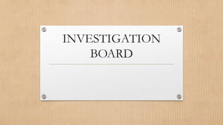 Investigation Board
