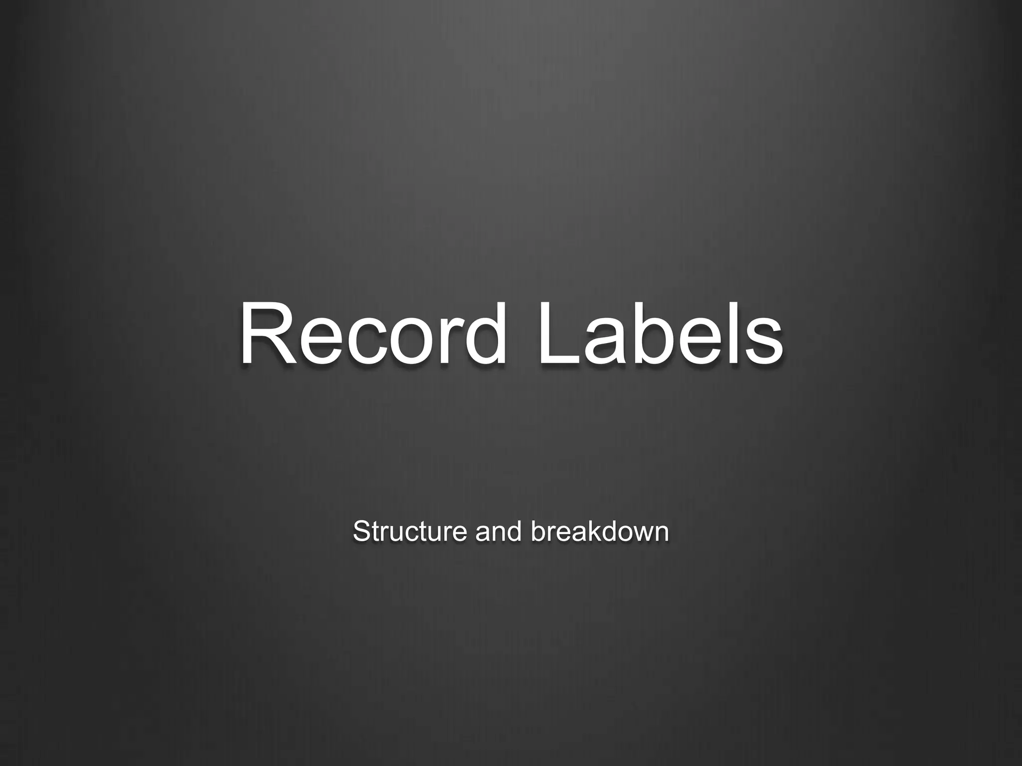 Structure and breakdown of Record Labels | PPTX | Music | Entertainment