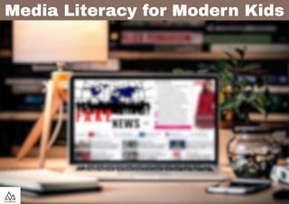 Media Literacy for Modern Kids in the modern world | PDF