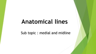 ANATOMICAL LINES. (medial and midline) | PDF