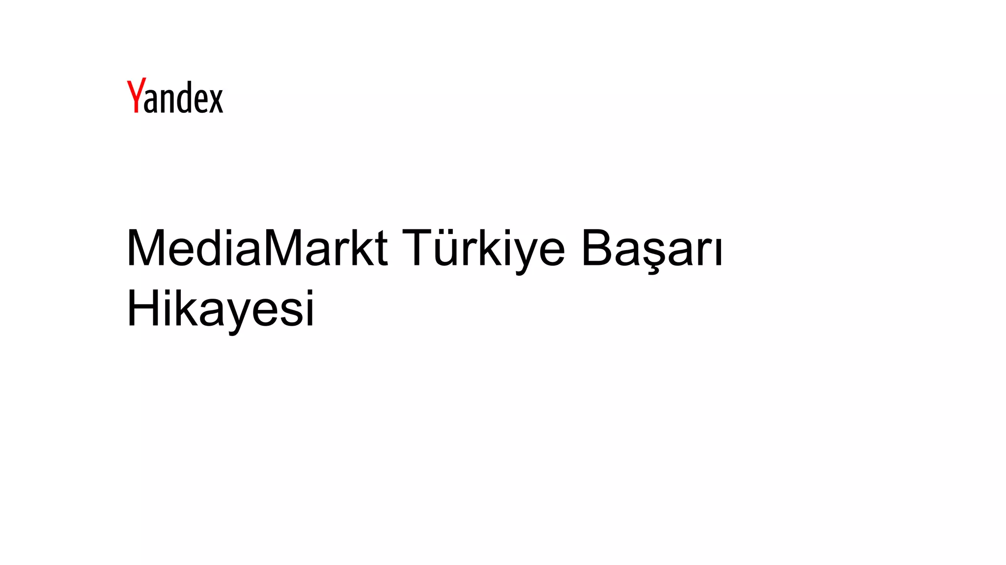 MediaMarkt Türkiye & Yandex Başarı Hikayesi | PPTX