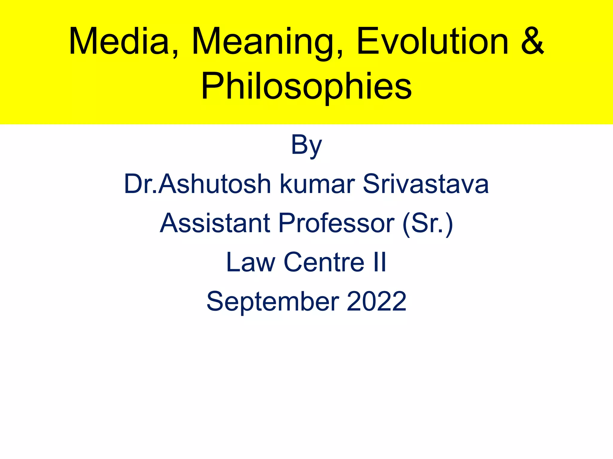 Media, Meaning Evolution & Philosophies.pptx