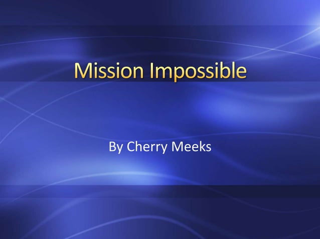 Media mission impossible | PPT