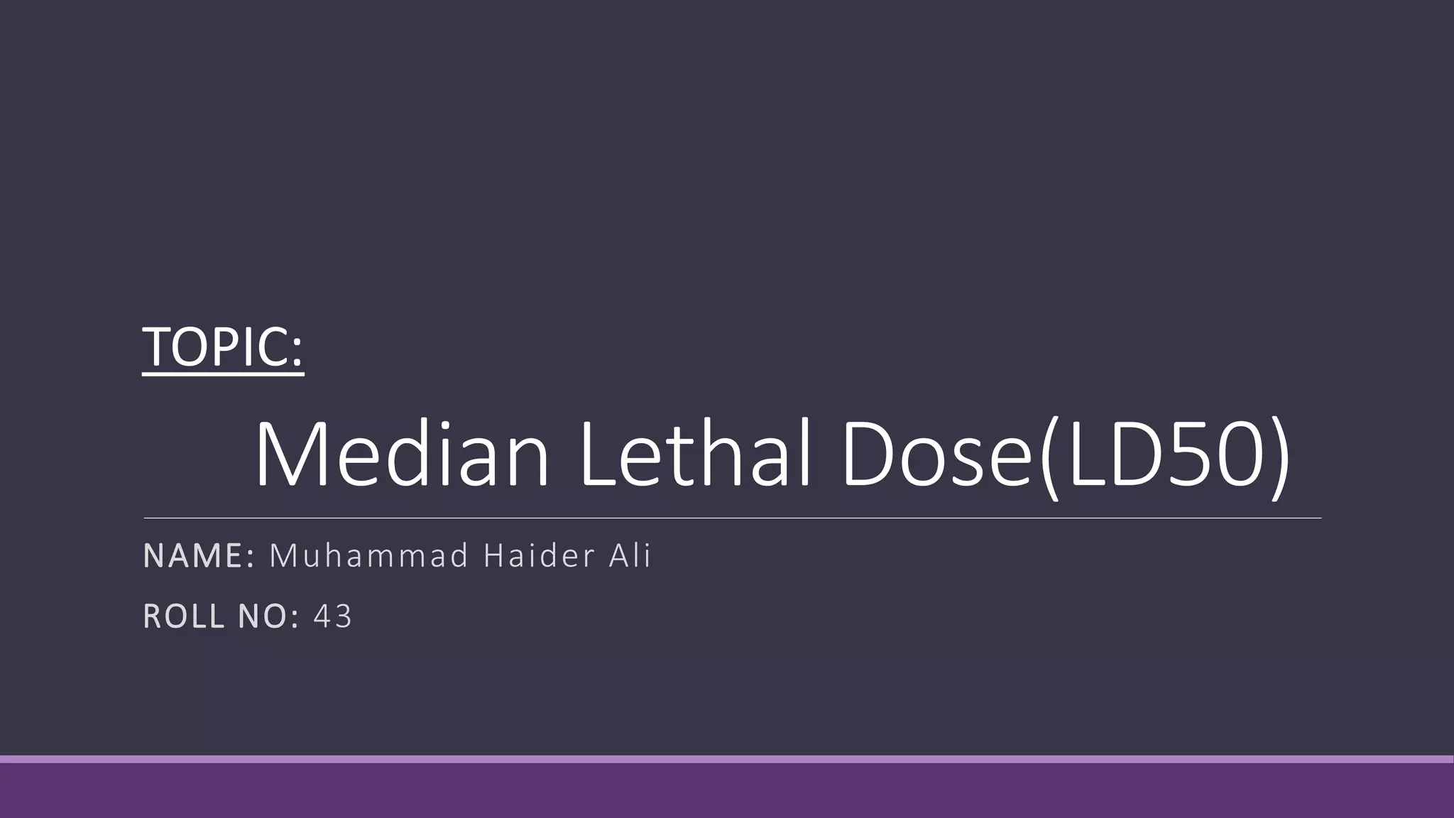 Median Lethal Dose(LD50).pptx | Chemistry | Science