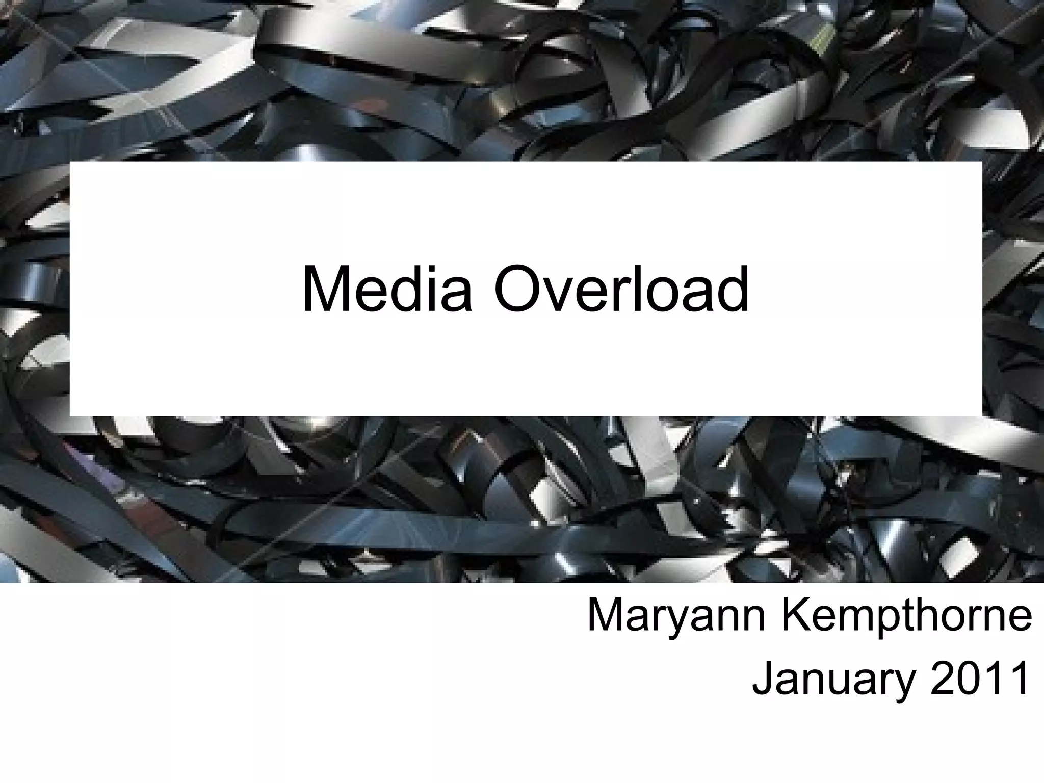 Media overload | PPT | Media Industry | Industries