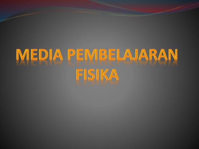 Media pembelajaran fisika | PPT