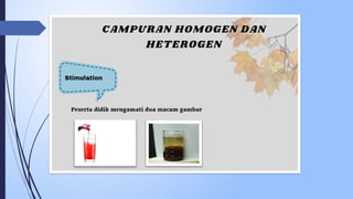 MEDIA PPT CAMPURAN Campuran Homoge dan Campuran Heterogen | PPTX