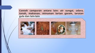 MEDIA PPT CAMPURAN Campuran Homoge dan Campuran Heterogen | PPTX