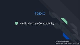 220711130092_Swagata Banerjee_Media_Message_Compatibility_ | PPTX