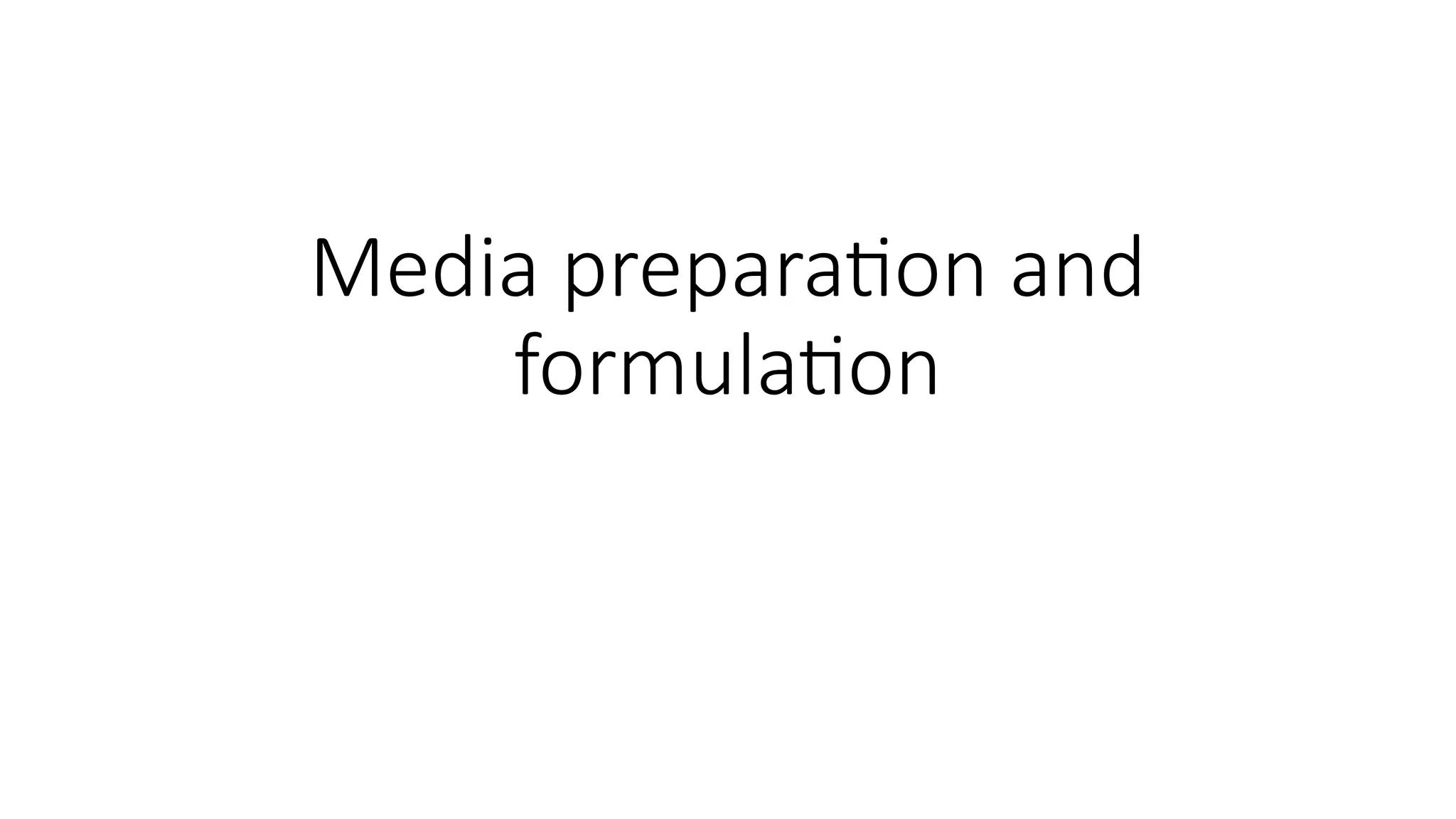 Media preparation and formulation. different types of media, exampes | PPTX