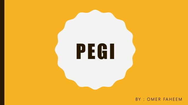 PEGI Presentation By Omer Faheem | PPT
