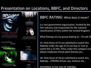 Media presentation reseach into bbfc rating and locations | PPT