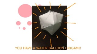 How to Make: a Water Balloon Origami | PPTX