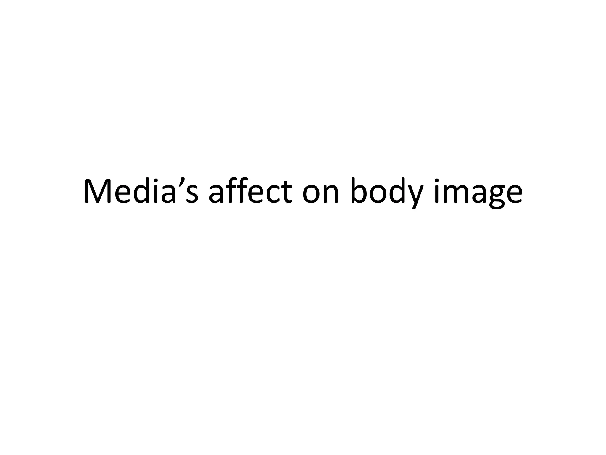 Media’s affect on body image | PPTX