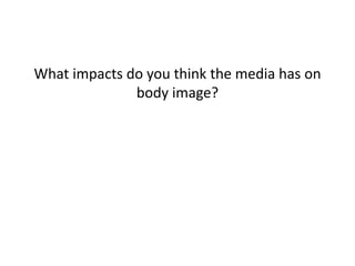 Media’s affect on body image | PPTX
